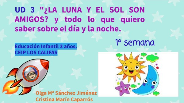 UD 3 ¿LA LUNA Y EL SOL SON AMIGOS? 1ª SEMANA | Genially