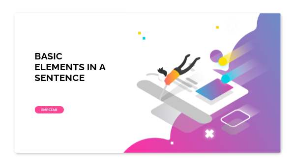 BASIC ELEMENTS IN A SENTENCE | Genially