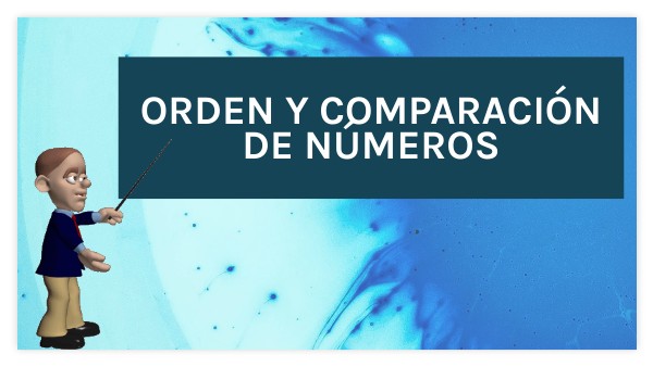 ORDEN Y COMPARACIÓN DE NÚMEROS | Genially