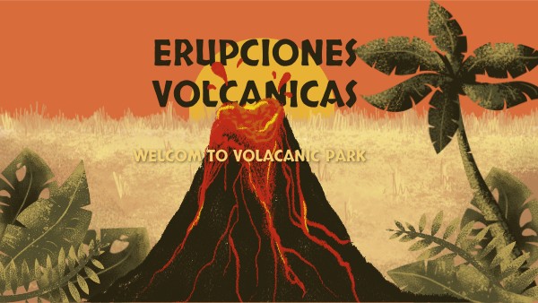 Erupciones volcánicas | Genially