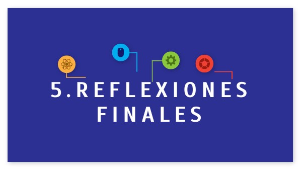 5. REFLEXIONES FINALES | Genially