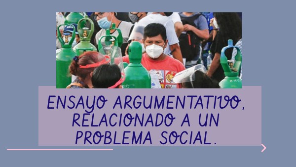 ensayo argumentativo, relacionado a un problema social. | Genially