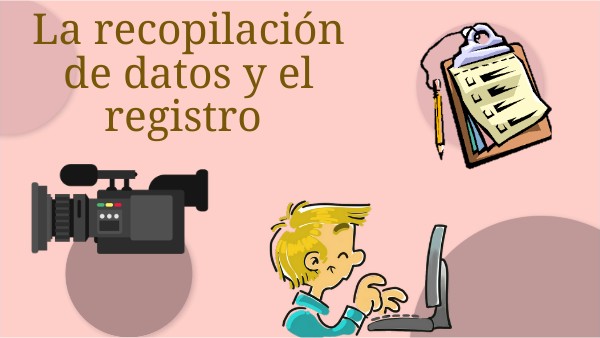 La recopilación de datos y el registro