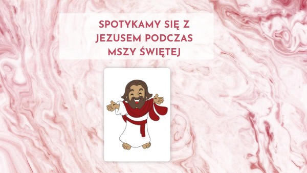 Spotykamy się z Jezusem podczas Mszy Świętej | Genially