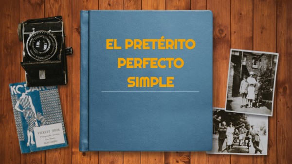 PRETÉRITO PERFECTO SIMPLE | Genially