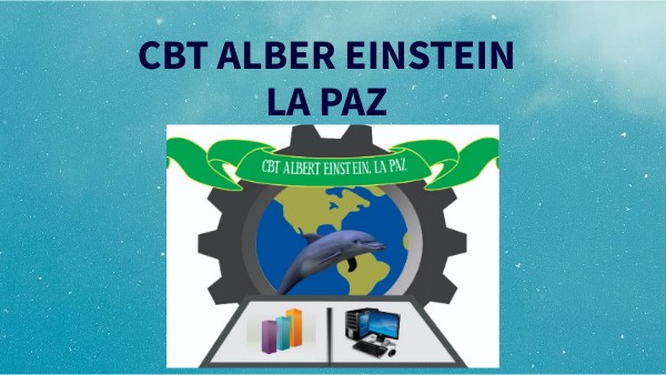 CONOCE EL CBT ALBERT EINSTEIN, LA PAZ | Genially