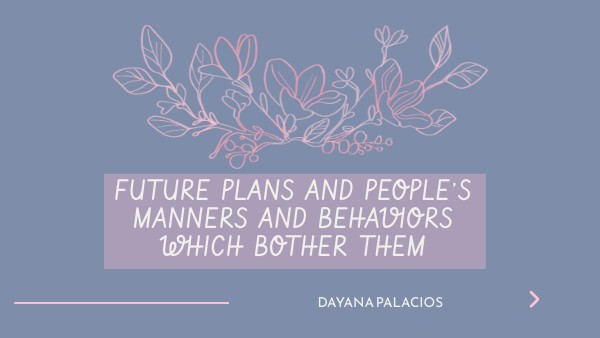 future plans and people’s manners and behaviors which bother them ...