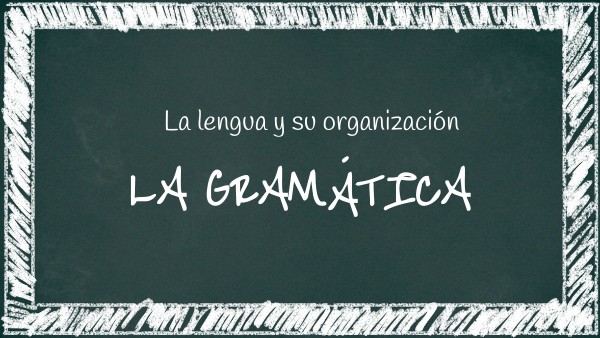 LA GRAMÁTICA | Genially