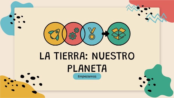 LA TIERRA, NUESTRO PLANETA | Genially