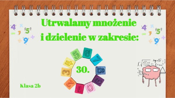 2b utrwalamy dzielenie i mnożenie do 30. | Genially