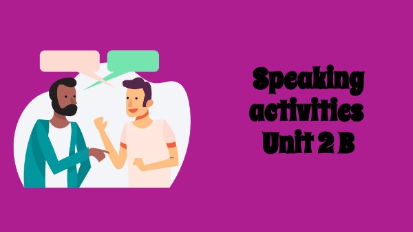 SPEAKING ACTIVITIES B01 U2B