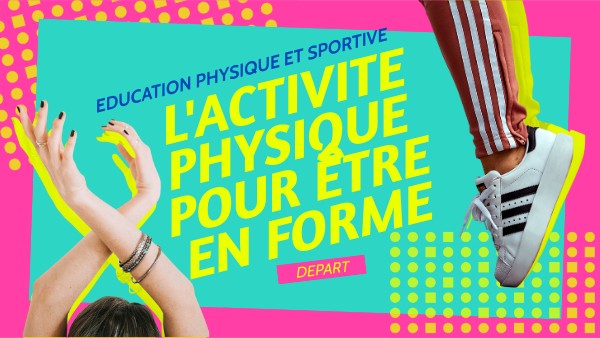 ACTIVITE PHYSIQUE POUR ETRE EN FORME | Genially