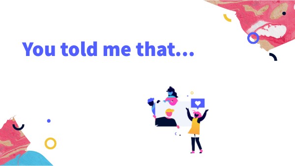 You said that...