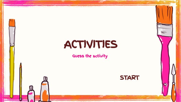 GUESS THE ACTIVITY!