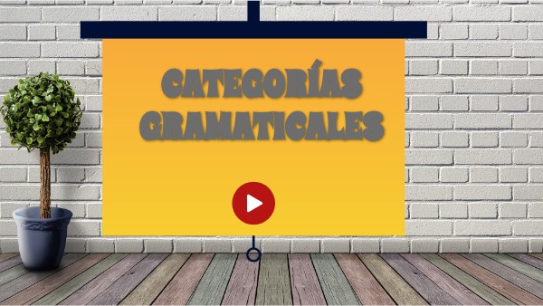 CATEGORÍAS GRAMATICALES | Genially