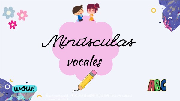 MINÚSCULAS vocales | Genially