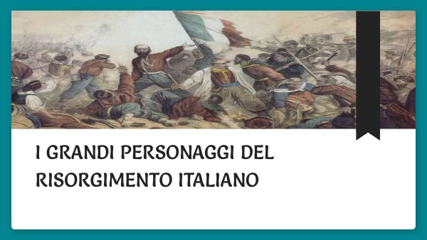 I grandi personaggi del risorgimento italiano | Genially