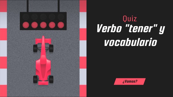 QUIZ Verbo "tener" y vocabulario