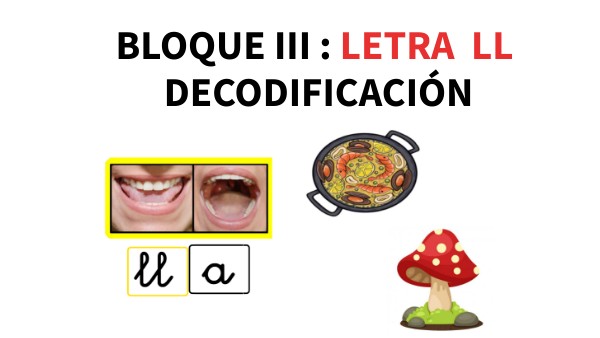 BLOQUE III: LETRA LL | Genially
