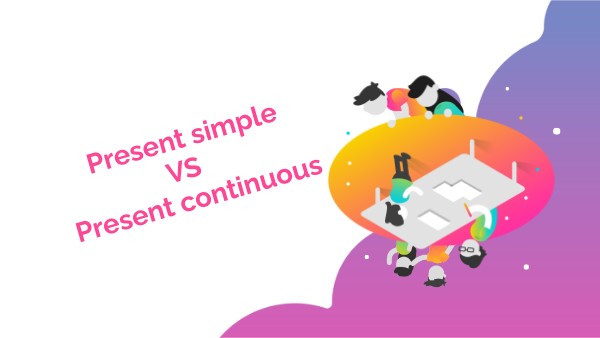 Present simple vs Present continuous | Genially