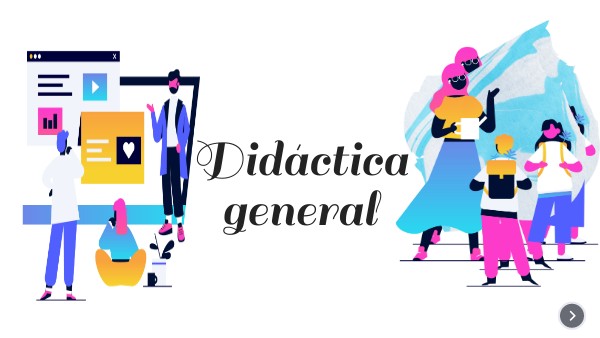 DIDÁCTICA GENERAL (EXAMEN FINAL) | Genially