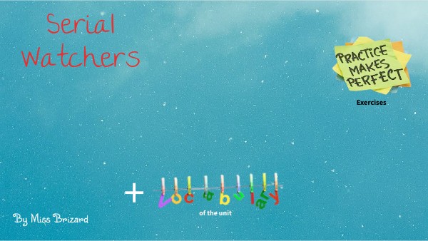 Serial Watchers | Genially