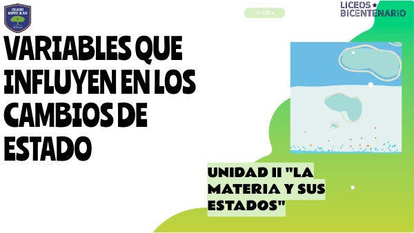 CLASE 4 VARIABLES QUE INFLUYEN EN LOS CAMBIOS DE ESTADO | Genially