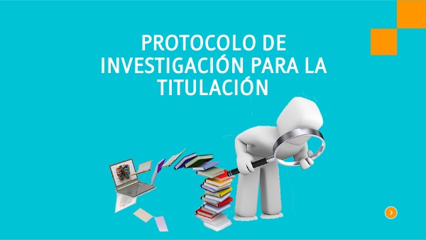 PROTOCOLO DE INVESTIGACIÓN PARA LA TITULACIÓN | Genially