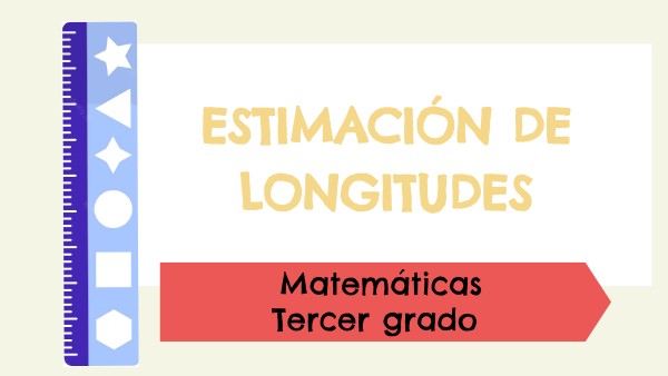 ESTIMACIÓN DE LONGITUDES DEL 6 AL 10 DE DIC.2021 | Genially