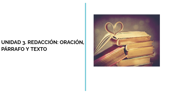 UNIDAD 3. REDACCIÓN, PÁRRAFO Y TEXTO | Genially