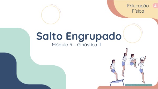 Salto Engrupado-Módulo 5 – Ginástica II | Genially
