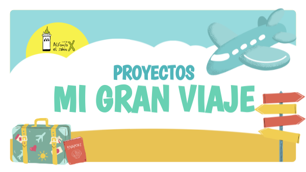 PROYECTOS MI GRAN VIAJE | Genially