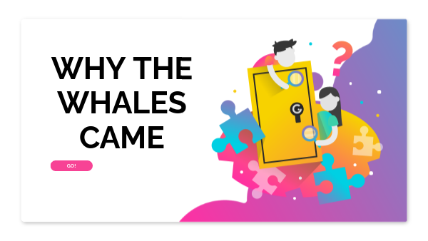 Why the Whales Came
