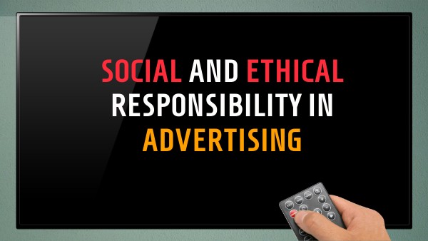 Social and Ethical Responsibility in Advertising