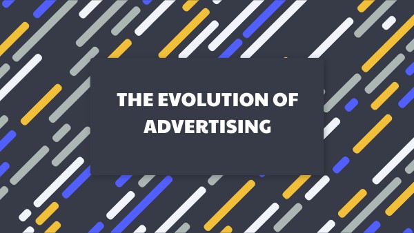 The Evolution of Advertising | Genially