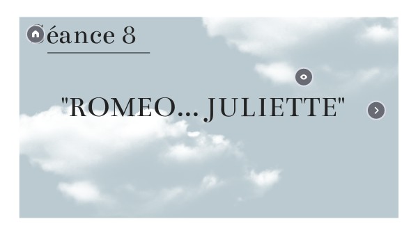 Séance 8: Roméo kiffe Juliette | Genially