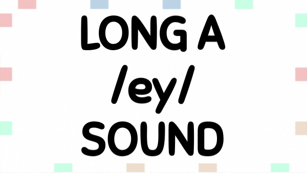 Long A | Genially