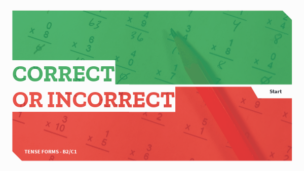 Correct or incorrect - tense forms B2/C1 | Genially