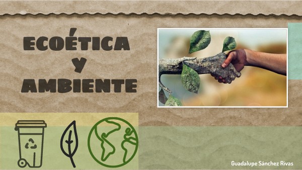 Ecoética y ambiente | Genially