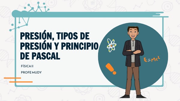 A3B1 Presión, tipos de presión y Principio de Pascal | Genially