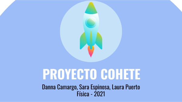 PROYECTO COHETE FÍSICA 2021