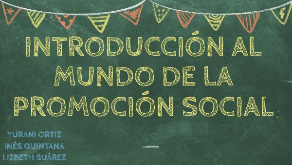 INTRODUCCIÓN AL MUNDO DE LA PROMOCIÓN SOCIAL | Genially