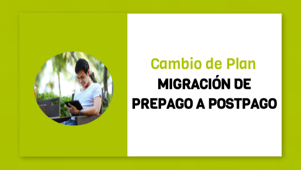 MIGRACIÓN DE PREPAGO A POSTPAGO | Genially