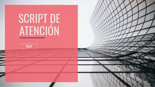 SCRIPT DE ATENCIÓN | Genially