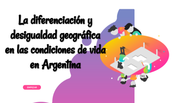 La diferenciación y desigualdad regional en las condiciones de vida. | Genially