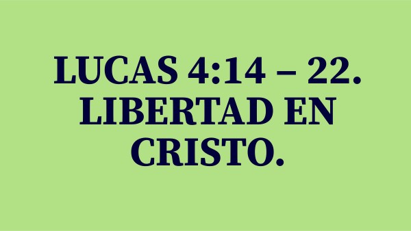 LIBERTAD EN CRISTO. | Genially