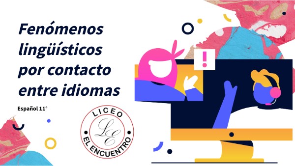 Los fenómenos lingüísticos por contacto entre lenguas | Genially