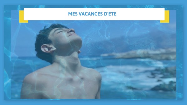 PRÉSENTATION DE MES VACANCES D’ÉTÉ