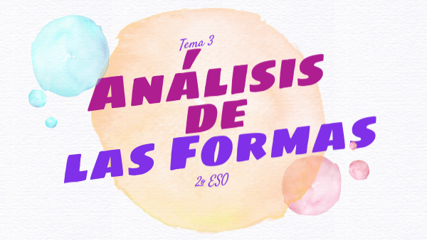 ANÁLISIS DE LA FORMA 2º ESO TEMA 3 | Genially