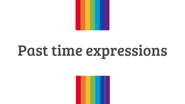 Past time expressions | Genially